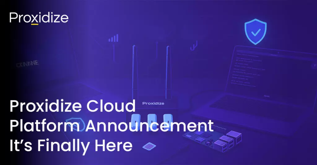 Proxidize Cloud Platform Announcement – It’s Finally Here