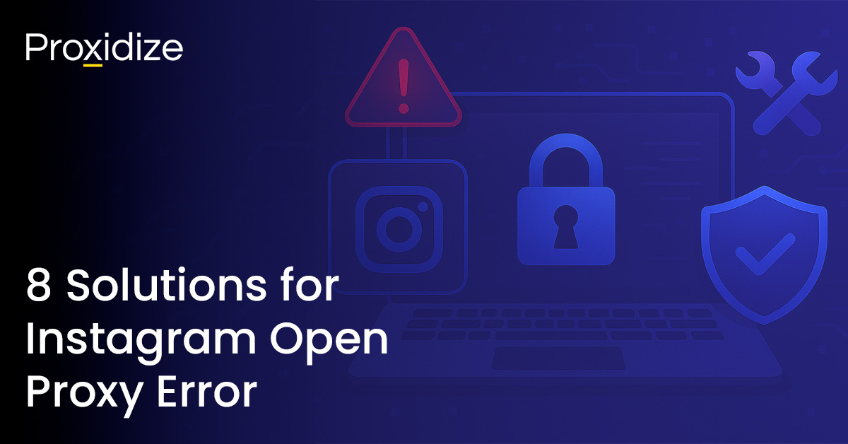 8 Solutions For Instagram Open Proxy Error - Proxidize