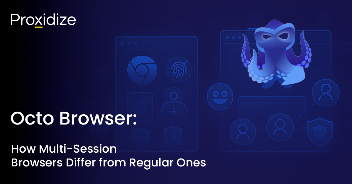 Octo Browser: Multi-Session Browsers Vs Regular Browsers