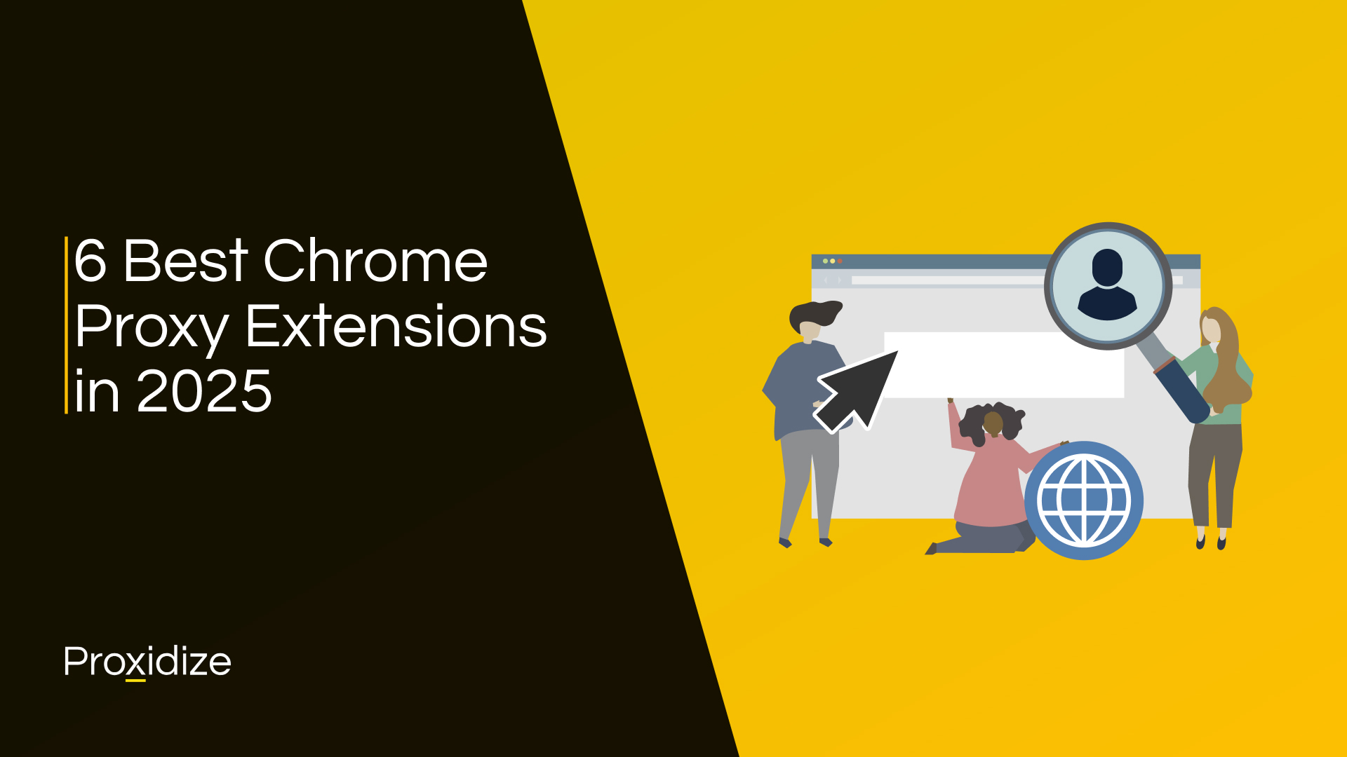 6 Best Chrome Proxy Extensions in 2025 - Proxidize